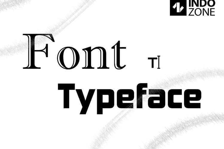 Apa Perbedaan Antara Font dengan Typeface, Apakah Keduanya Berbeda?